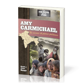 Amy Carmichael : au secours de pierres précieuses - [collection Les ...