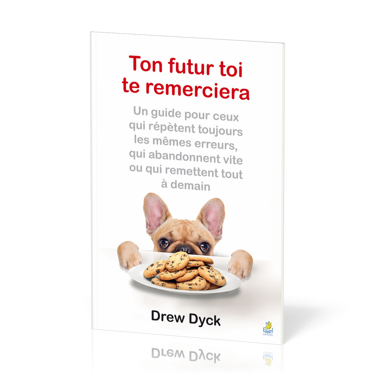 Ton futur toi te remerciera - Un guide pour ceux qui répètent toujours ...